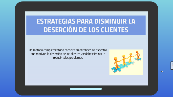 ESTRATEGIAS PARA DISMINUIR LA DESERCIÓN DE LOS CLIENTES by VERONICA ...