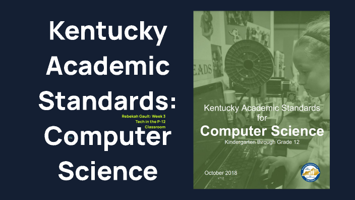 Kentucky Academic Standards: Computer Science by Rebekah Gault on Prezi