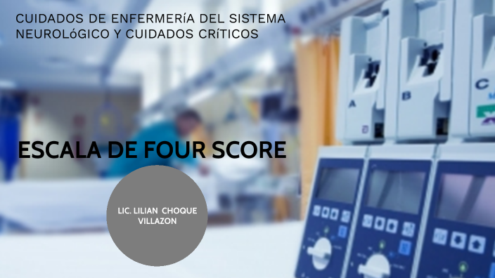 ESCALA DE FOUR SCORE by Lilian Damilsa Choque Villazón on Prezi
