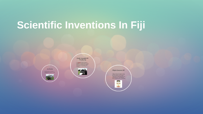 Scientific Inventions In Fiji by Olivia Steen on Prezi