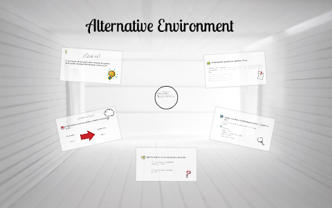 Alternative Environment by Monica Ibarra on Prezi