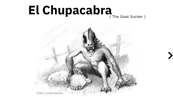 El Chupacabra (The Goat Sucker) by Zachary Runge on Prezi