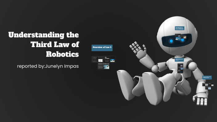 Understanding the Third Law of Robotics by junelyn impas on Prezi