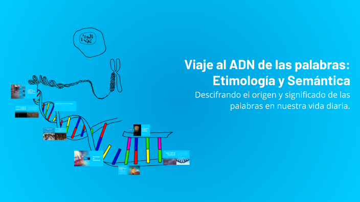 Viaje al ADN de las palabras: Etimología y Semántica by Alejandro ...