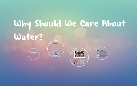 Why Do We Care About Water? by Ella Craven on Prezi
