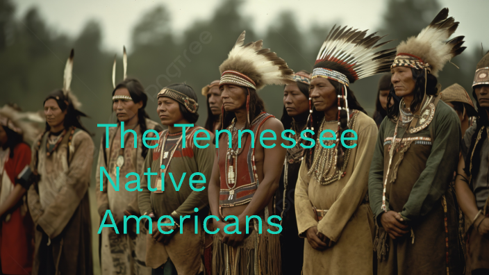 The Tennessee Native Americans by Connor White on Prezi