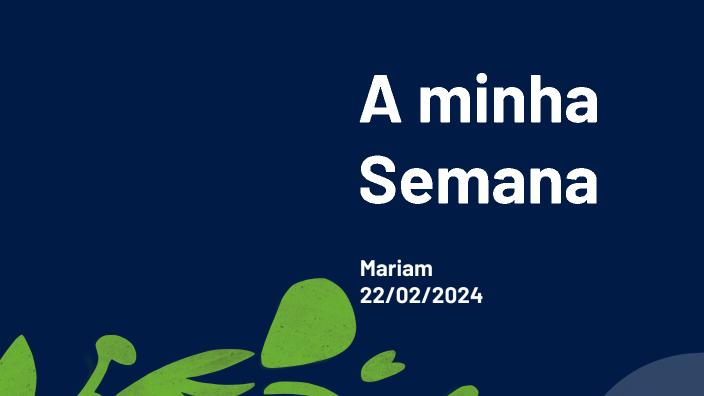 A minha Semana by Mariam Hadid on Prezi