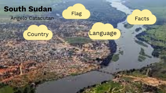 South Sudan by Angelo Catacutan on Prezi