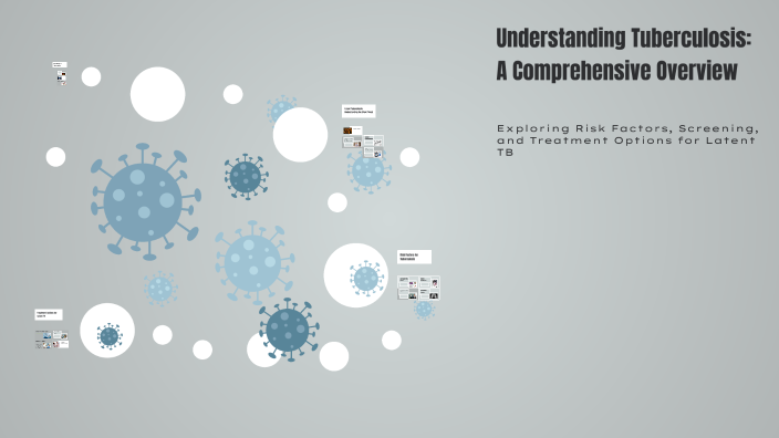 Understanding Tuberculosis: A Comprehensive Overview by Bernadette Chiu on Prezi