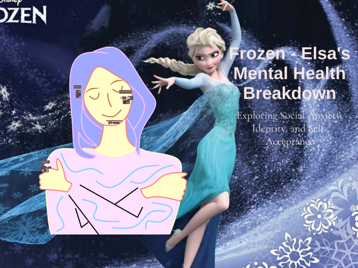 Frozen - Elsa's Mental Health Breakdown by Bryana Rivera on Prezi