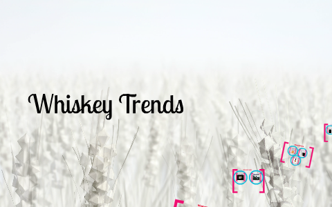 Whiskey Trends by Sarah Mastey on Prezi