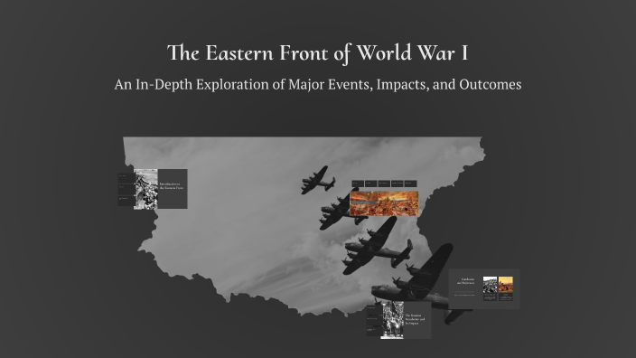 The Eastern Front of World War I by Jaysheel Desai on Prezi