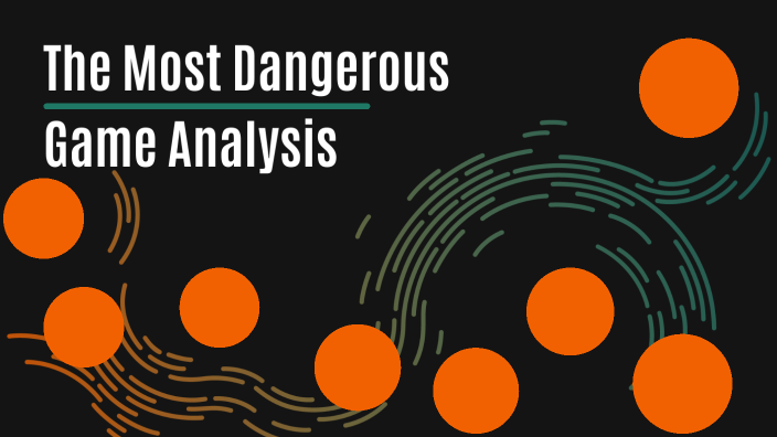 The Most Dangerous Game Analysis by Amber Clews on Prezi