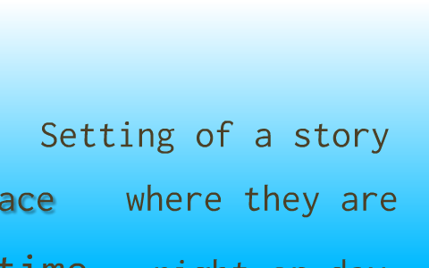 setting by zach colwell on Prezi