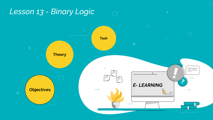 Lesson 13 - Binary Logic by on Prezi