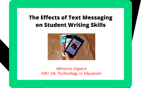 Texting VS. Writing Skills by Adrienne Giguere on Prezi