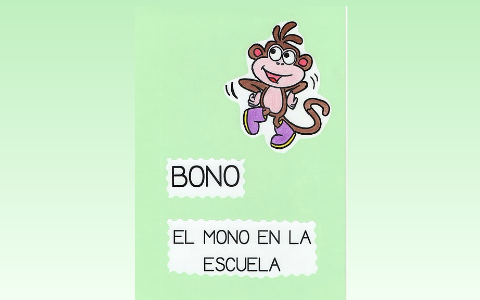 Bono el mono en la escuela by Marisa Gonzalez on Prezi