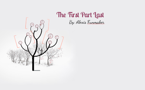 The First Part Last by Alexis Funmaker on Prezi