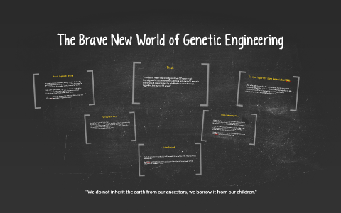 The Brave New World of Genetic Engineering by Chelby Williford on Prezi