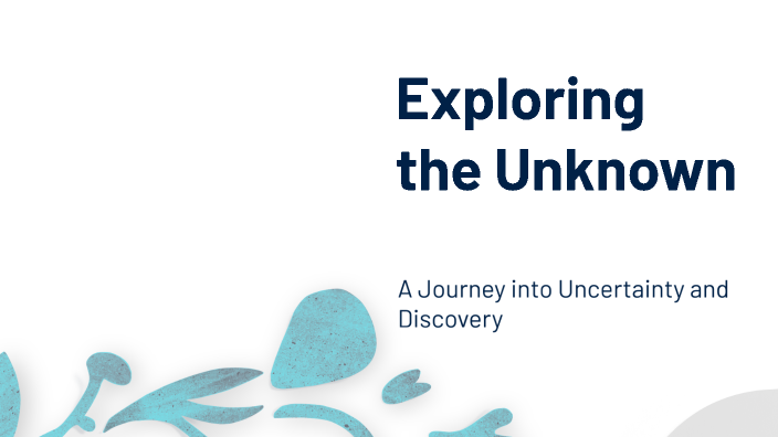 Exploring the Unknown by Світлана Синишин on Prezi