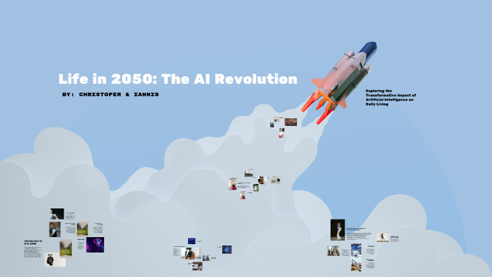 Life in 2050: The AI Revolution by christofer sotto on Prezi