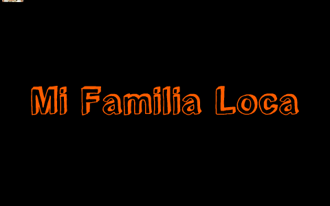 Mi Familia Loca by Kevin Drewa on Prezi