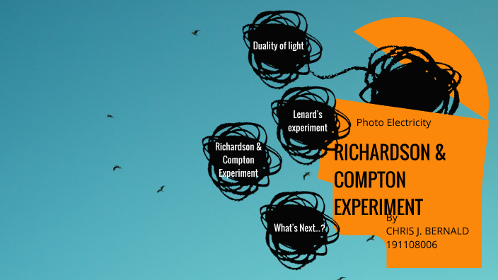 RICHARDSON & COMPTON EXPERIMENT by Chris J. Bernald on Prezi
