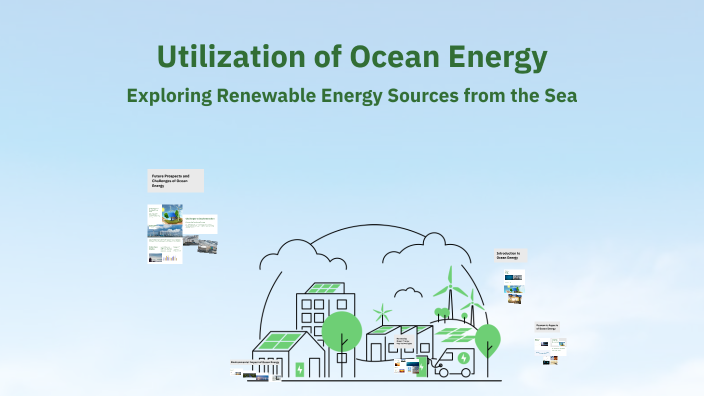 Utilization of Ocean Energy by xd xd on Prezi