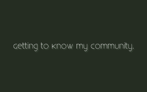 Getting to Know my Community by Joey Love