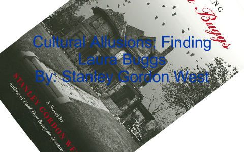 Cultural Allusions; Finding Laura Buggs by Justin Goeman on Prezi