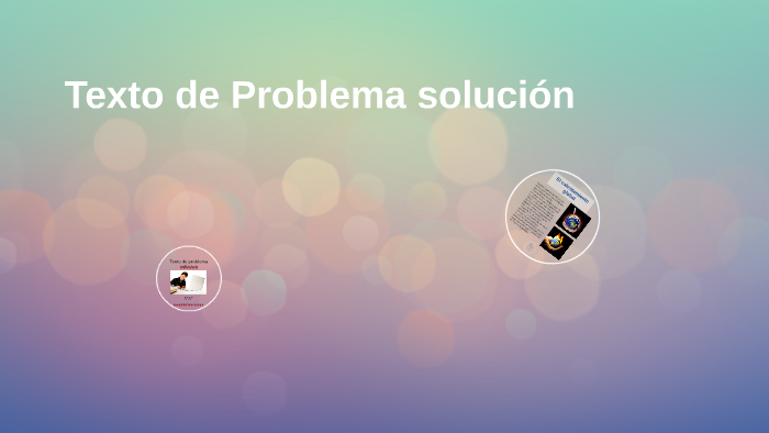 Texto de problema solucion by Victor Acosta Ruiz on Prezi