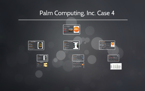 Palm Computing, Inc. Case 4 by Silvia Herrera on Prezi