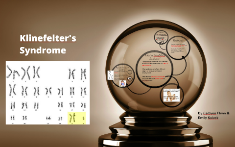 Kleinfelter's Syndrome by Caitlynn Flynn on Prezi