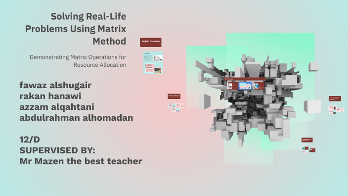 Solving Real-Life Problems Using Matrix Method by Fawaz Alshugair on Prezi