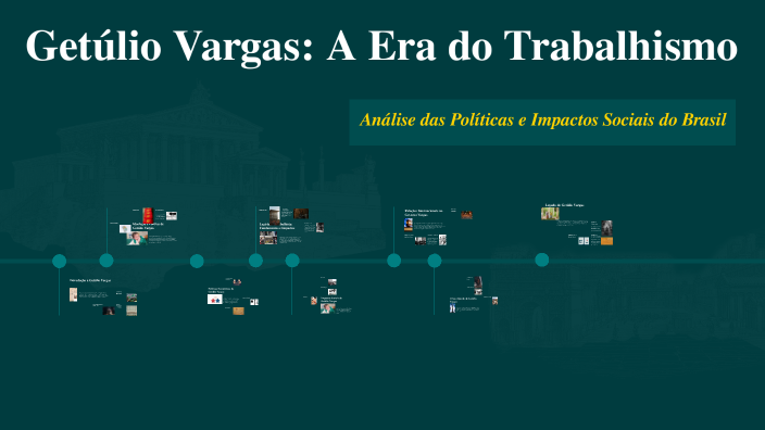 Getúlio Vargas: A Era do Trabalhismo by ANA BEATRIZ SANABRIA on Prezi