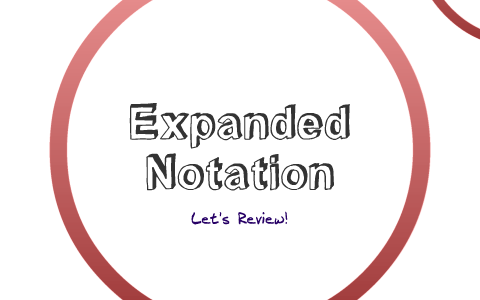 Expanded Notation by Eric Buckwalter on Prezi