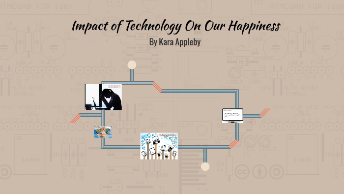 Impact of Technology On Our Happiness by Kara A. on Prezi