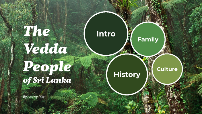 The Vedda People of Sri Lanka by Audrey Pike on Prezi