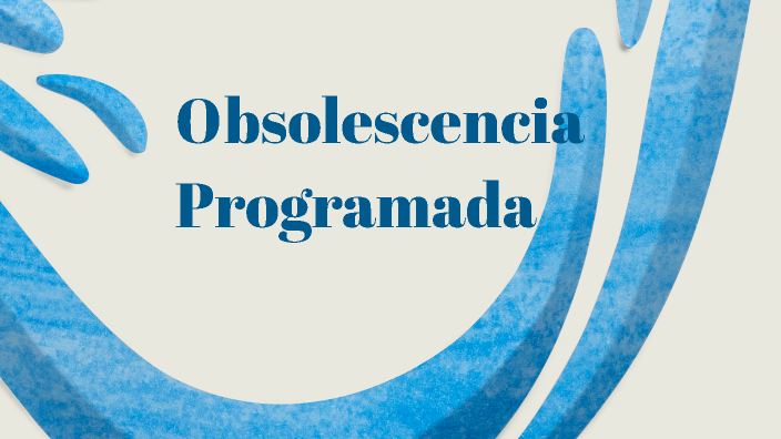 obsolescencia programada by Martina Francesca CORBALAN on Prezi
