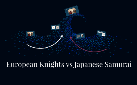European Knights vs Japanese Samurai by on Prezi