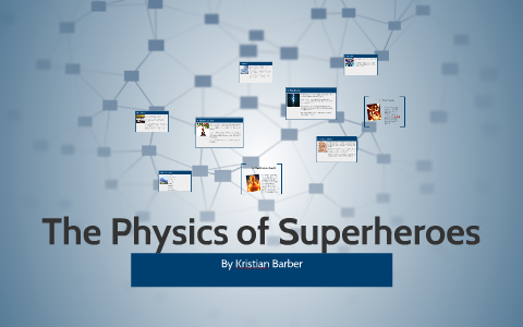 The Physics of superheroes by Kristian Barber on Prezi