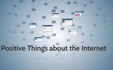 Positive Things about the Internet by Bob Builder on Prezi