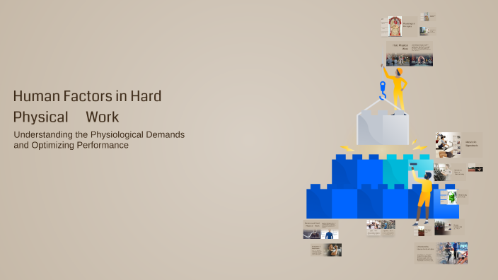 Human Factors in Hard Physical Work by ggh gfn on Prezi
