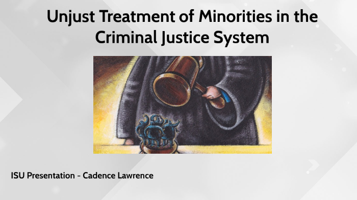 Unjust Treatment of Minorities in the Criminal Justice System by ...