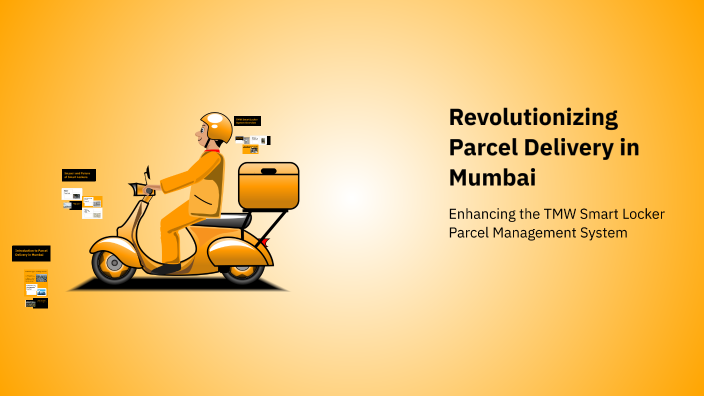 Revolutionizing Parcel Delivery in Mumbai by tmw marketing on Prezi