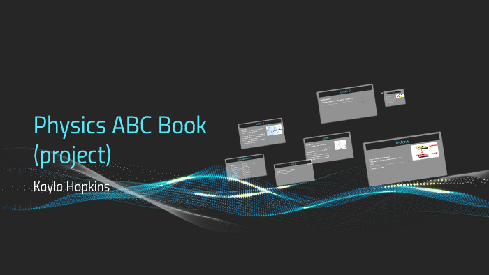 Physics ABC Book (project) by Kayla H on Prezi