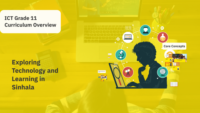 ICT Grade 11 Curriculum Overview by sanath max on Prezi