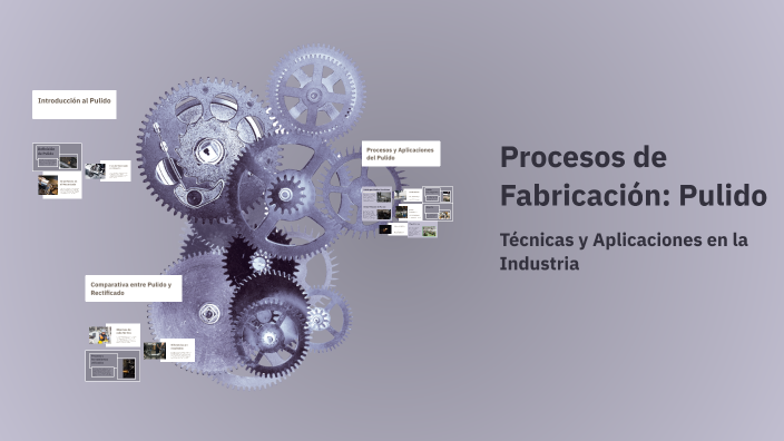 Procesos de Fabricación: Pulido by Alex Gut-mann on Prezi