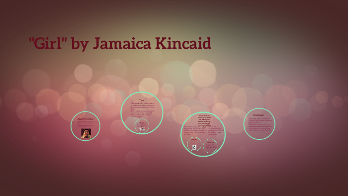 "Girl" by Jamaica Kincaid by Bryanna Hunter on Prezi