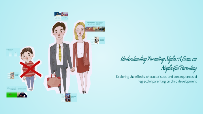 Understanding Parenting Styles: A Focus on Neglectful Parenting by ...